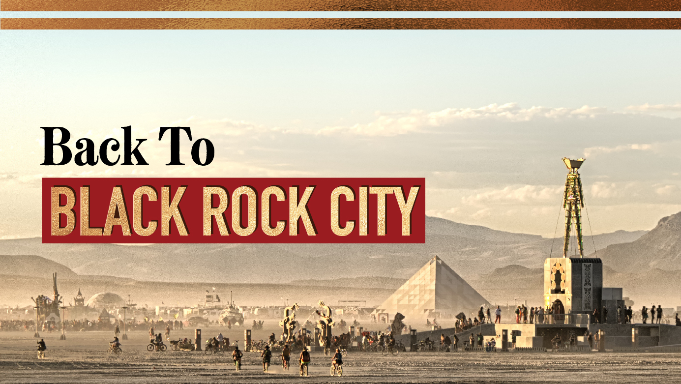 Are YOU Ready to Head Back to Black Rock City!? | Burning Man Journal